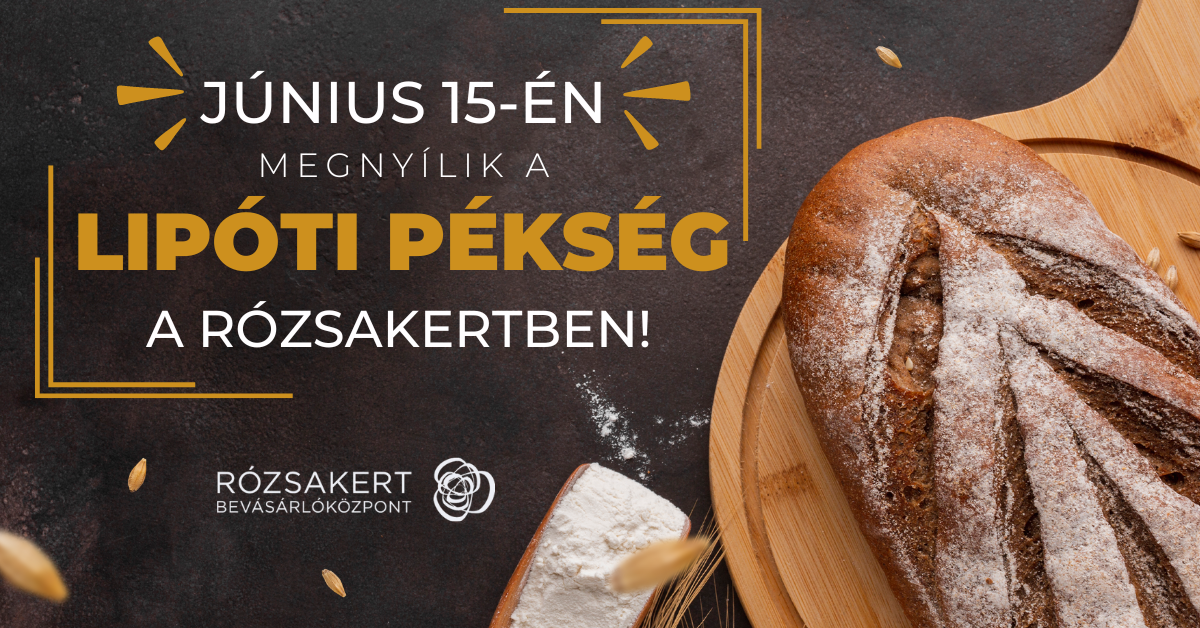Megnyitott a Lipóti Pékség a Rózsakertben!